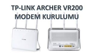 TP-LINK ARCHER VR200 MODEM KURULUMU - FREE TEKNOLOJİ