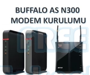 BUFFALO AS N300 MODEM KURULUMU - FREE TEKNOLOJİ
