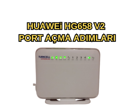 HUAWEi HG658 V2 PORT AÇMA ADIMLARI - FREE TEKNOLOJİ