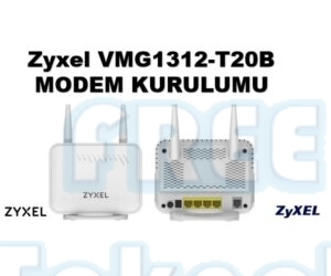 Zyxel VMG1312-T20B MODEM KURULUMU - FREE TEKNOLOJİ
