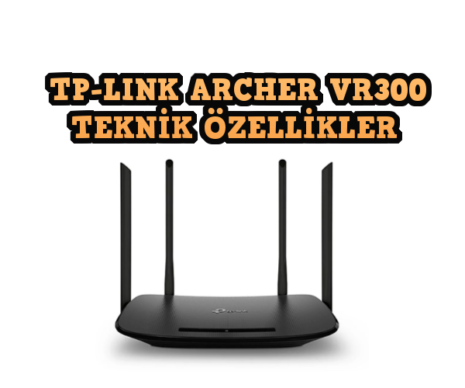 TP-LINK ARCHER VR300 TEKNİK ÖZELLİKLER - FREE TEKNOLOJİ
