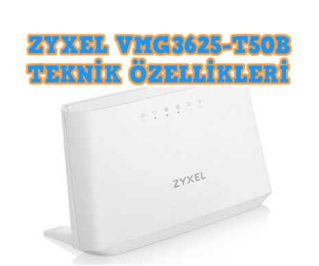 ZYXEL VMG3625-T50B TEKNİK ÖZELLİKLERİ - FREE TEKNOLOJİ