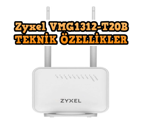 Zyxel VMG1312-T20B TEKNİK ÖZELLİKLER - FREE TEKNOLOJİ
