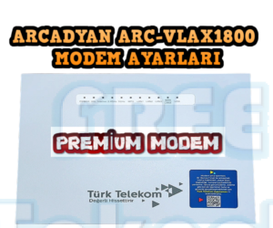 ARCADYAN ARC-VLAX1800 11AX MODEM AYARLARI - FREE TEKNOLOJİ
