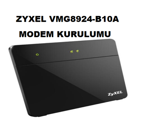ZYXEL VMG8924-B10A MODEM KURULUMU - FREE TEKNOLOJİ