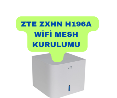 ZTE ZXHN H196A WİFİ MESH KURULUMU - FREE TEKNOLOJİ