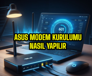 ASUS MODEM KURULUMU NASIL YAPILIR - FREE TEKNOLOJİ