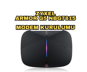 Zyxel Armor G5 NBG7815 Modem Kurulumu - FREE TEKNOLOJİ