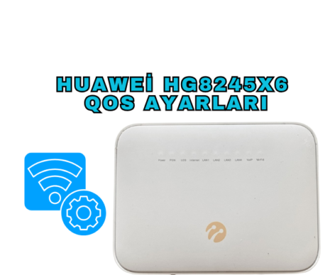 Huawei HG8245X6 QoS Ayarları - FREE TEKNOLOJİ