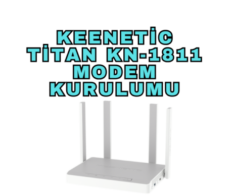 Keenetic Titan KN-1811 Modem Kurulumu - FREE TEKNOLOJİ