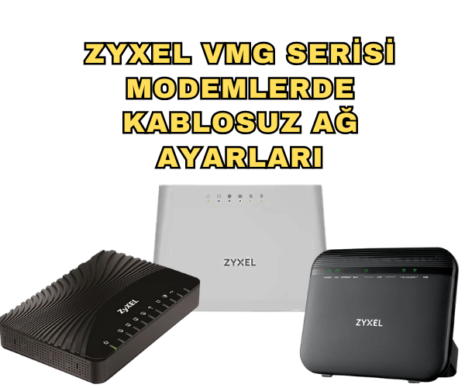 Zyxel VMG Serisi Modemlerde Kablosuz Ağ Ayarları - FREE TEKNOLOJİ