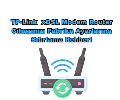 TP-Link xDSL Modem Router Cihazınızı Fabrika Ayarlarına Sıfırlama Rehberi - FREE TEKNOLOJİ